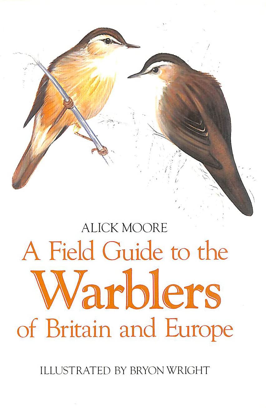A Field Guide to the Warblers of Britain and Europe by Alick Moore ...