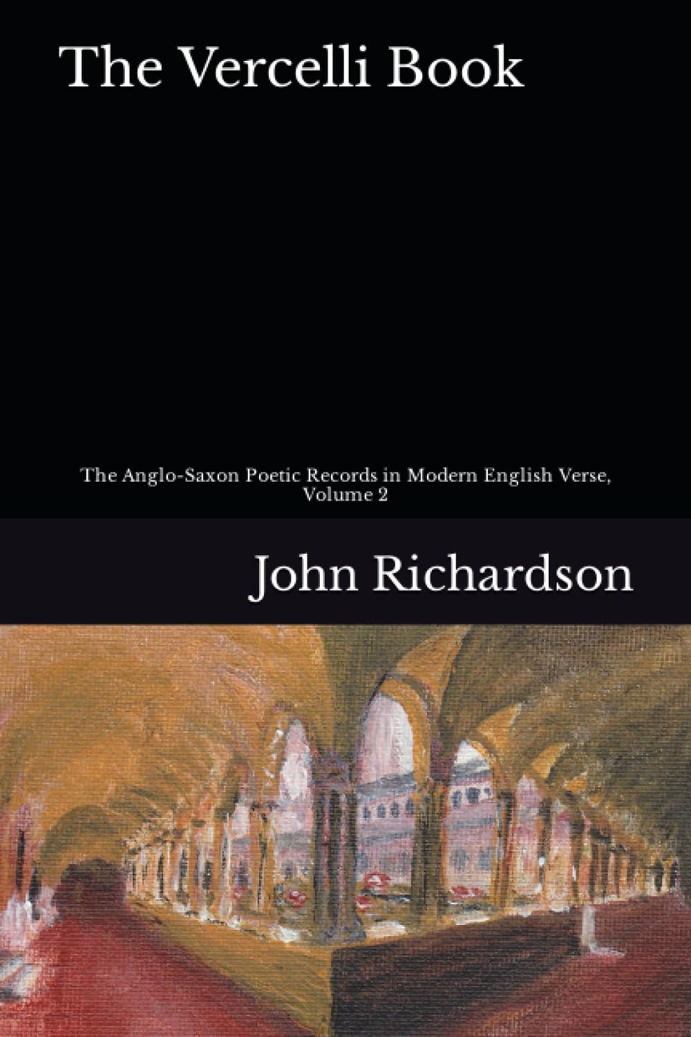The Vercelli Book: The Anglo-Saxon Poetic Records in Modern English ...