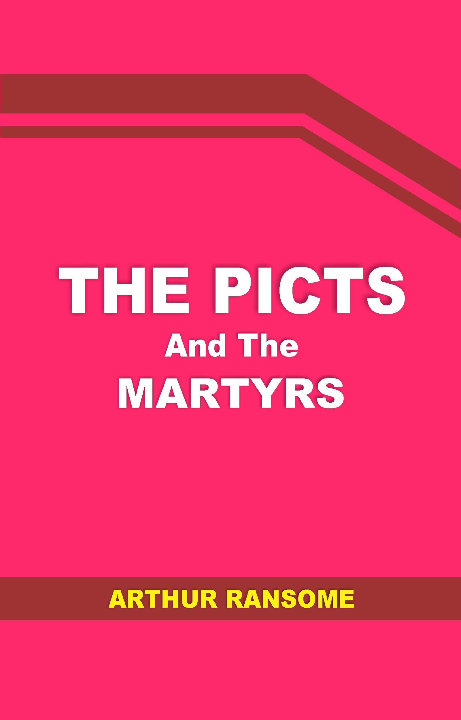 THE PICTS AND THE MARTYRS: OR, NOT WELCOME AT ALL by Arthur Ransome ...