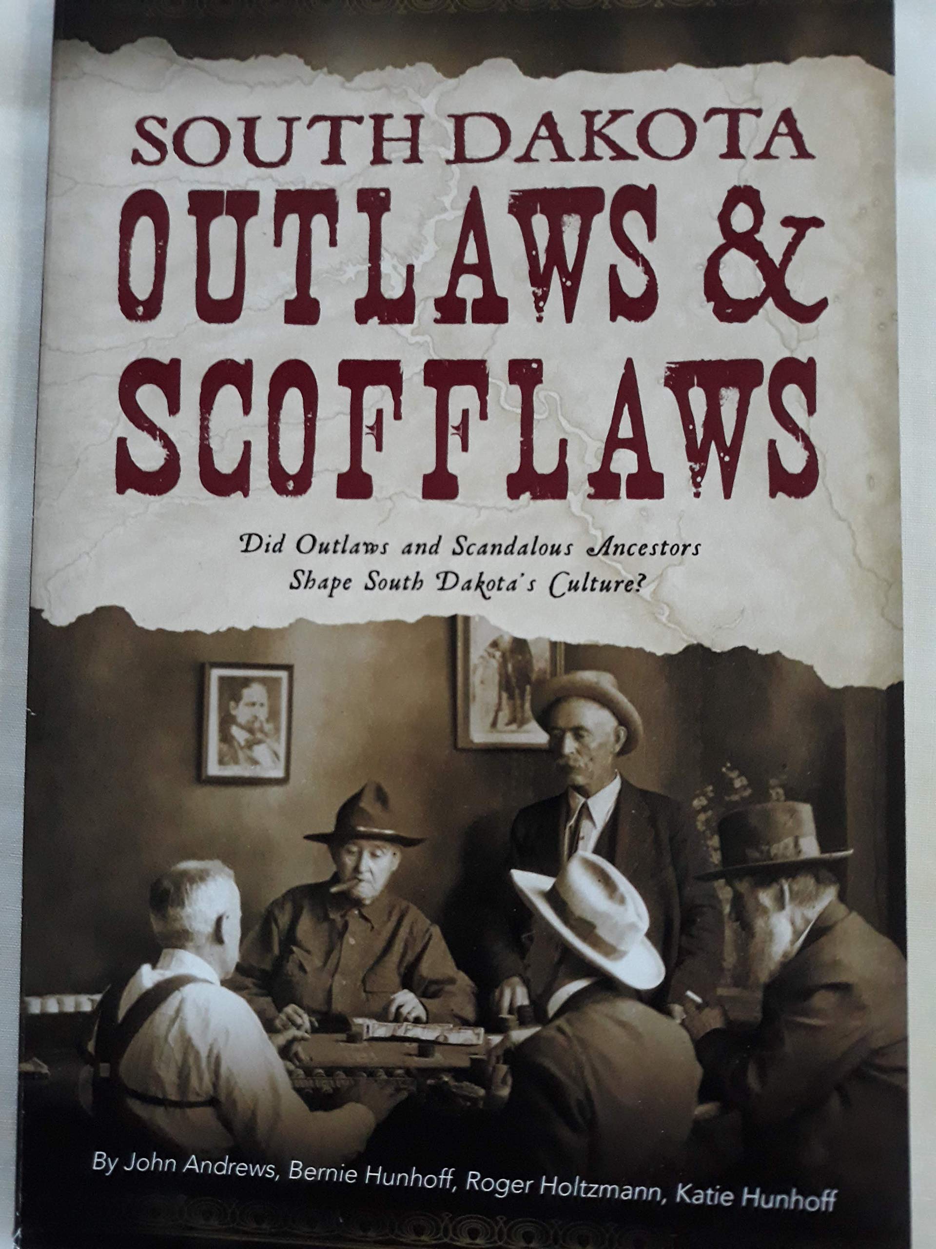South Dakota Outlaws & Scofflaws by John Alan Andrews | Goodreads