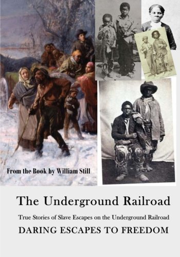 The Underground Railroad: Selected True Stories of Slave Escapes on the ...