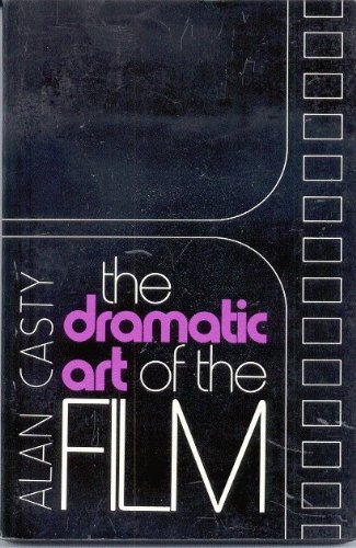 The Dramatic Art of The Film by Alan Casty | Goodreads