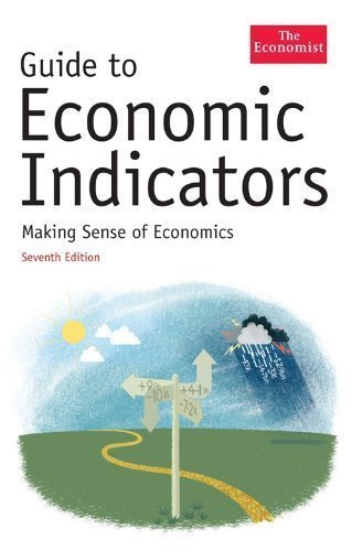 The Economist Guide To Economic Indicators: Making Sense of Economics ...
