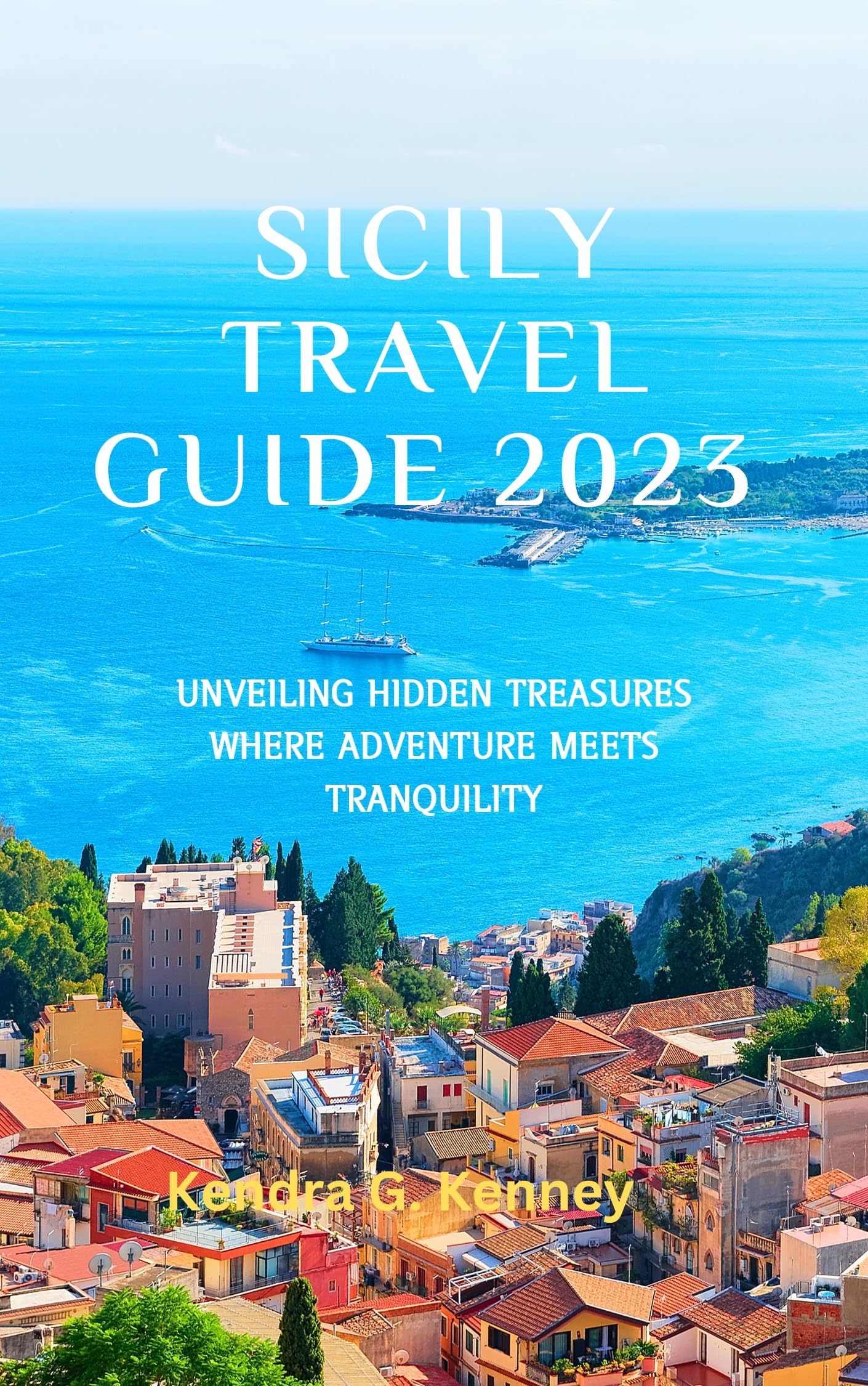 SICILY TRAVEL GUIDE 2023: UNVEILING HIDDEN TREASURES WHERE ADVENTURE ...