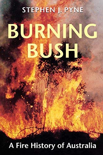 Burning Bush: A Fire History of Australia (Weyerhaeuser Environmental ...