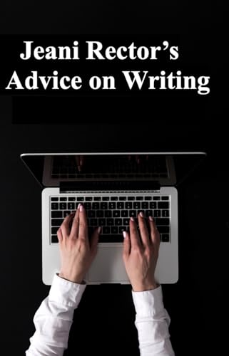 Jeani Rector's Advice on Writing by Jeani Rector | Goodreads