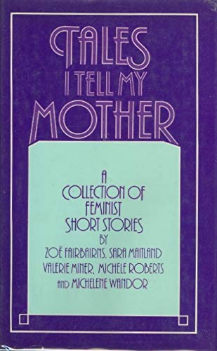 Tales I Tell My Mother, A Collection of Feminist Short Stories by ...