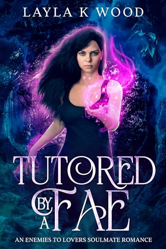 Tutored By a Fae (Fae of the Hazel Woods) by Layla K. Wood | Goodreads