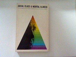Social Class and Mental Illness: A Community Study by August De Belmont ...