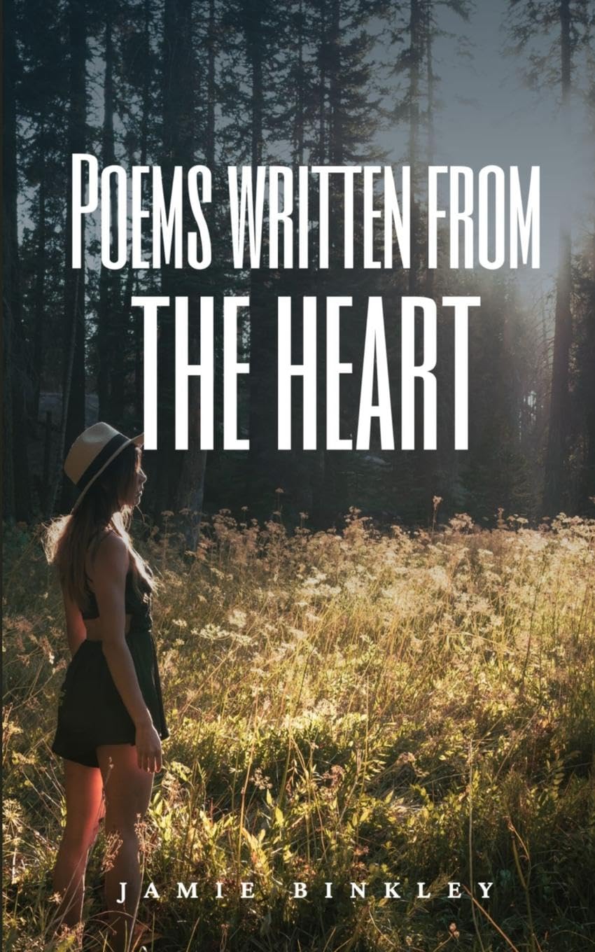 Poems written from the heart by Jamie Binkley | Goodreads