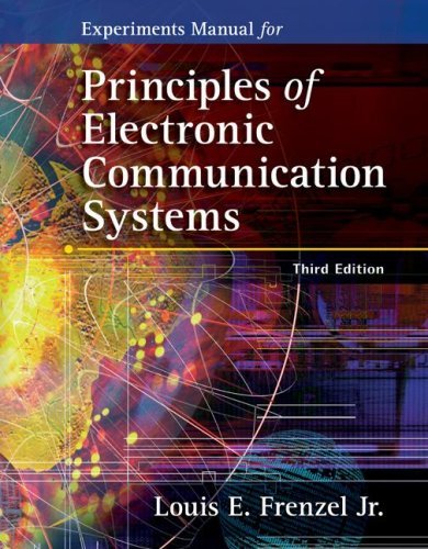 Experiments Manual for Principles of Electronic Communication Systems by Louis E. Frenzel Jr. by ...