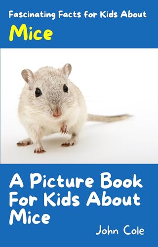 A Picture Book for Kids About Mice: Fascinating Facts for Kids About ...