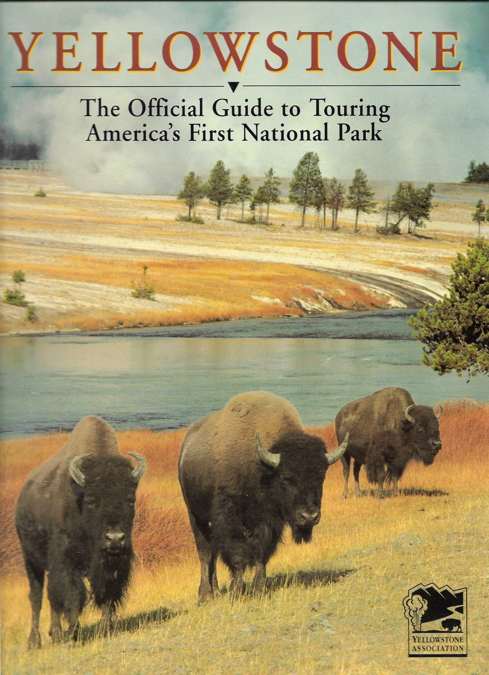 Yellowstone the Official Guide to Touring America's First National Park by N/A | Goodreads