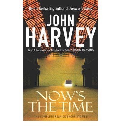 Now's the Time The Complete Resnick Short Stories by Harvey, John ...