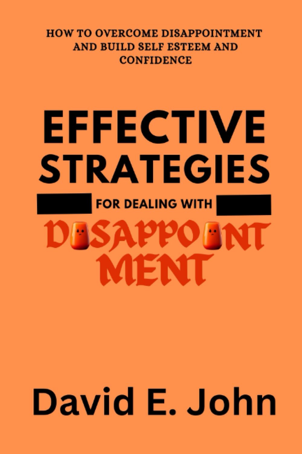Effective Strategies for Dealing with Disappointment: How to Overcome ...