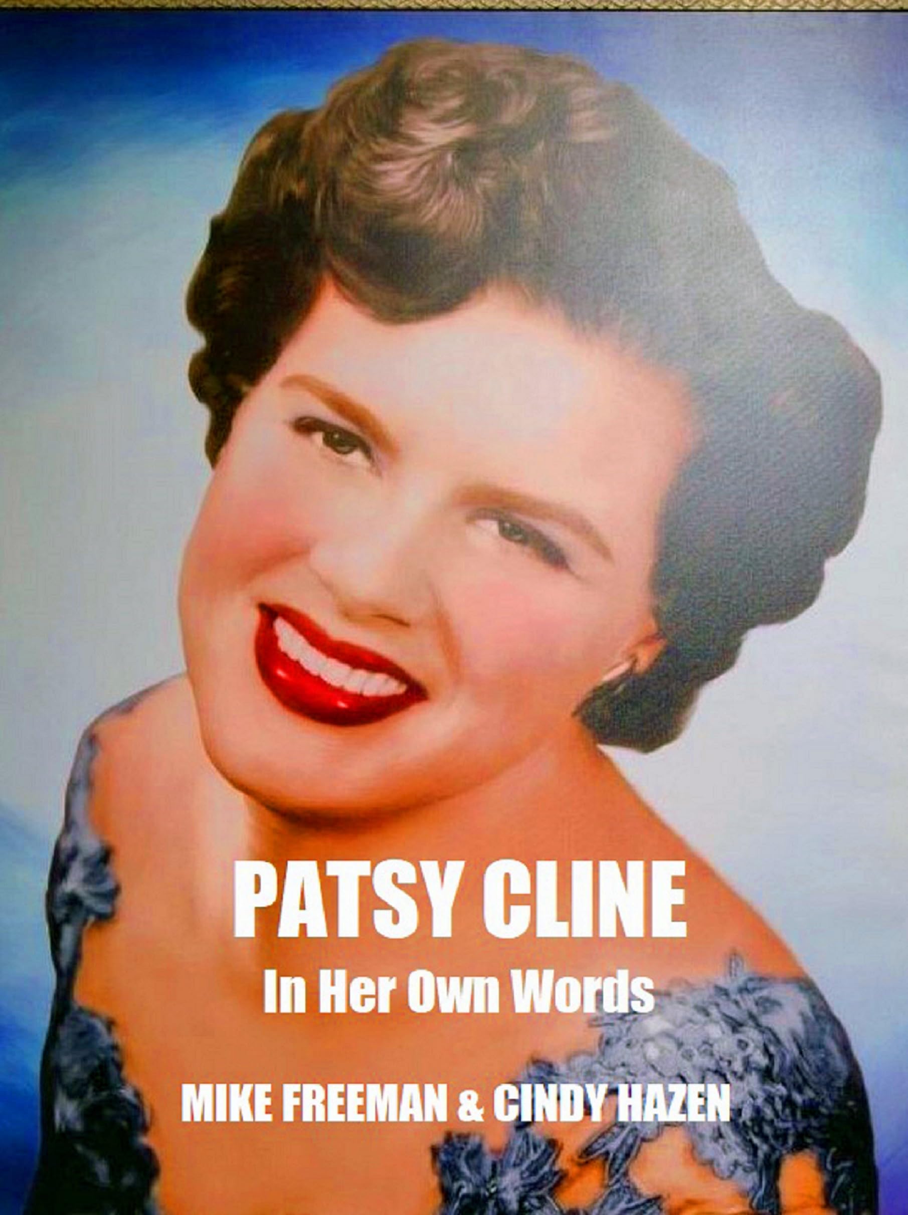 Patsy Cline: In Her Own Words by Mike Freeman | Goodreads