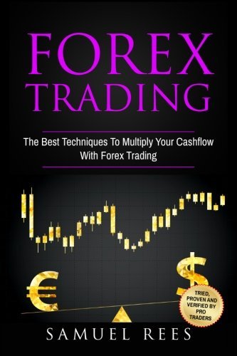 Forex Trading: The Best Techniques To Multiply Your Cash Flow With ...