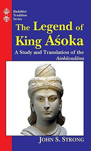 The Legend of King Ashoka: A Study and Translation of the Asokavadana ...