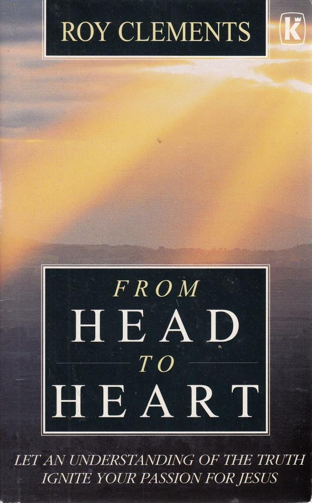 From Head to Heart by Roy Clements | Goodreads