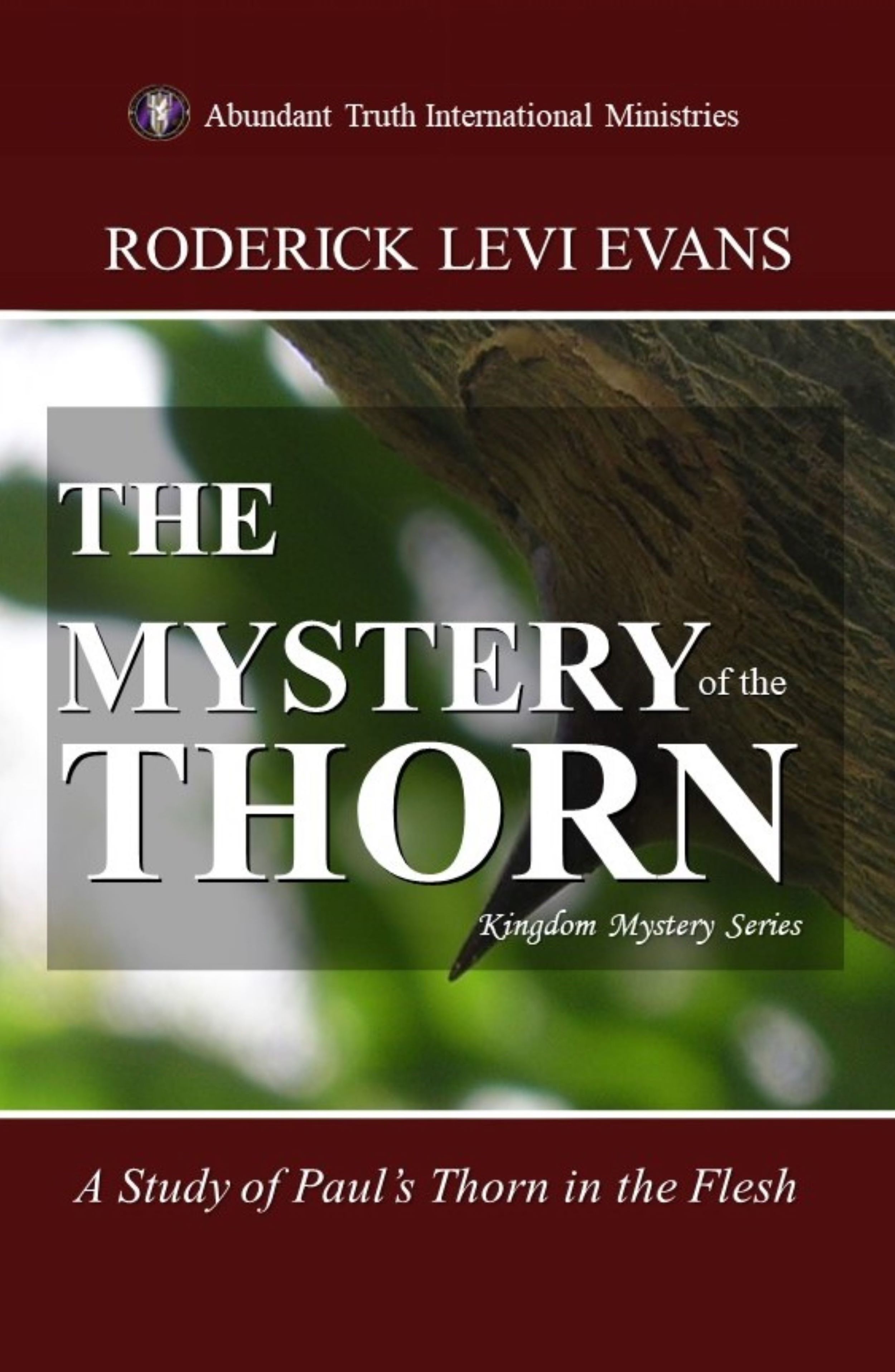 The Mystery of the Thorn: A Study of Paul's Thorn in the Flesh by ...