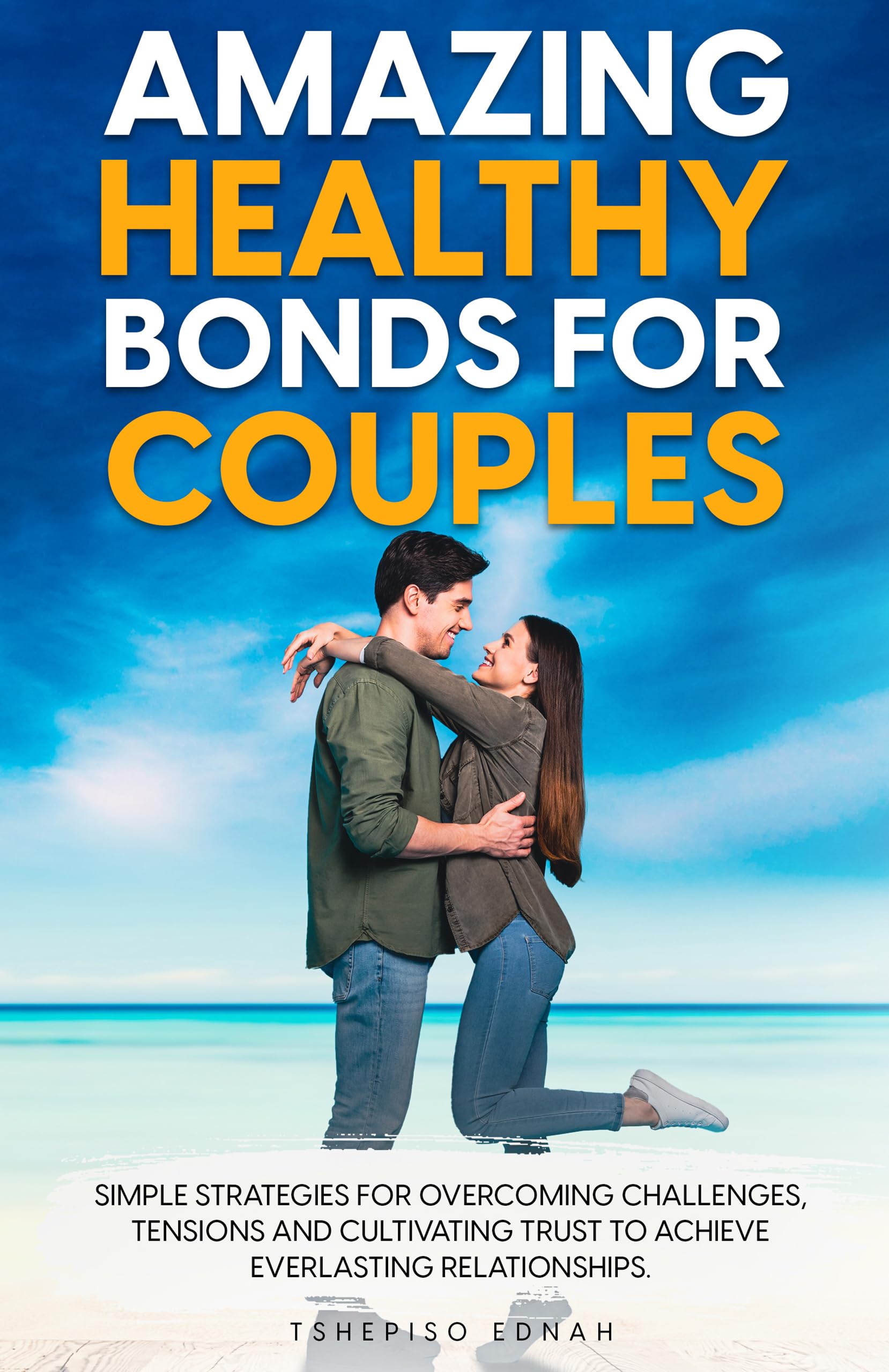 Amazing Healthy Bonds for Couples: Simple Strategies For Overcomming ...