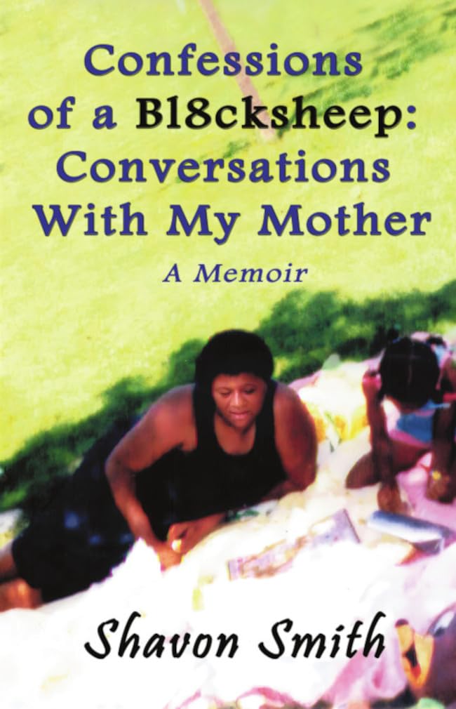 Confessions of a Bl8cksheep: Conversations With My Mother A Memoir by ...