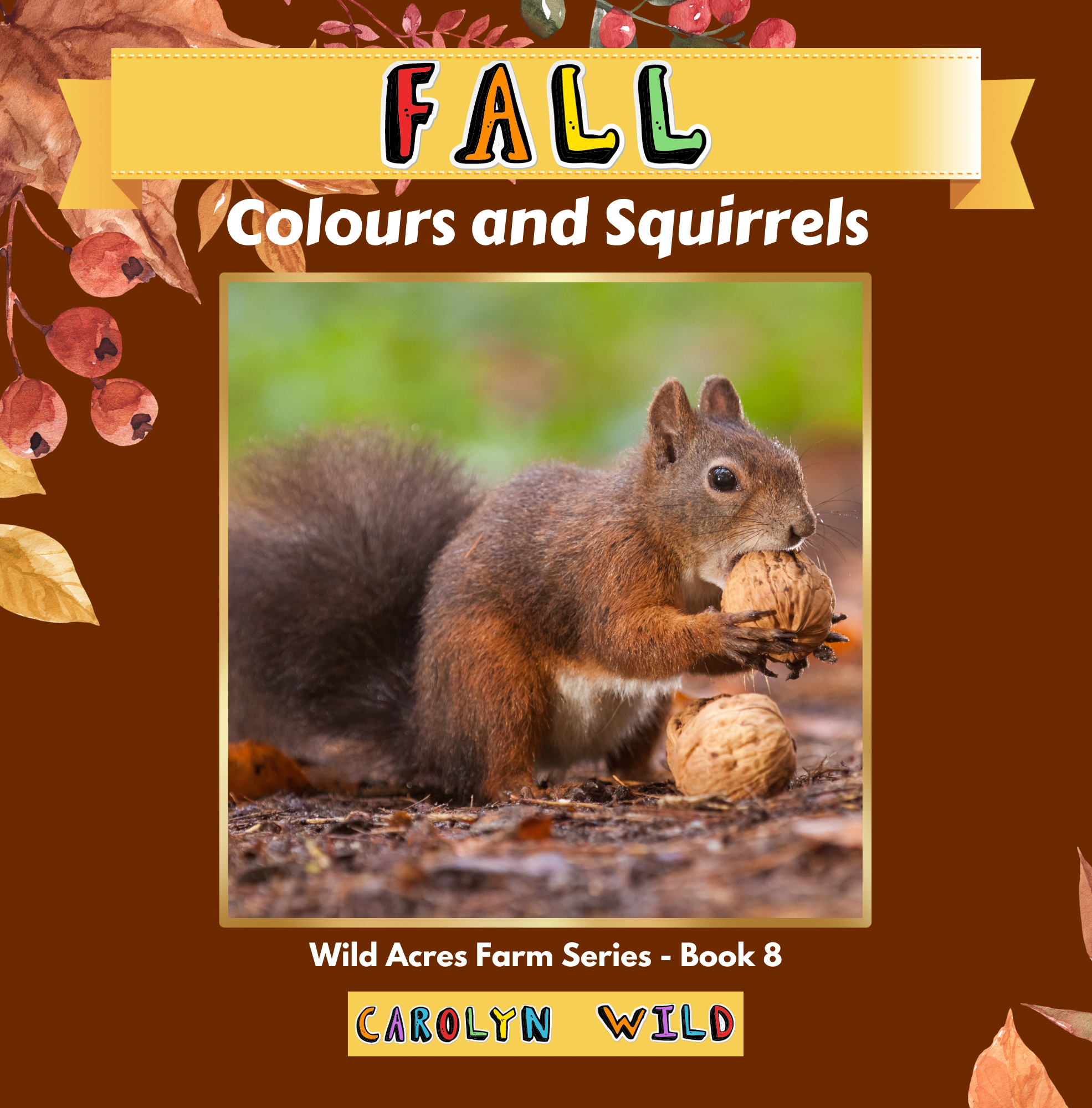 Fall: Colours and Squirrels by Carolyn Wild | Goodreads