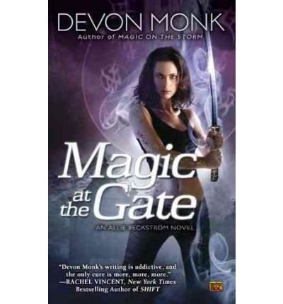 Magic at the Gate: An Allie Beckstrom Novel by Devon Monk | Goodreads