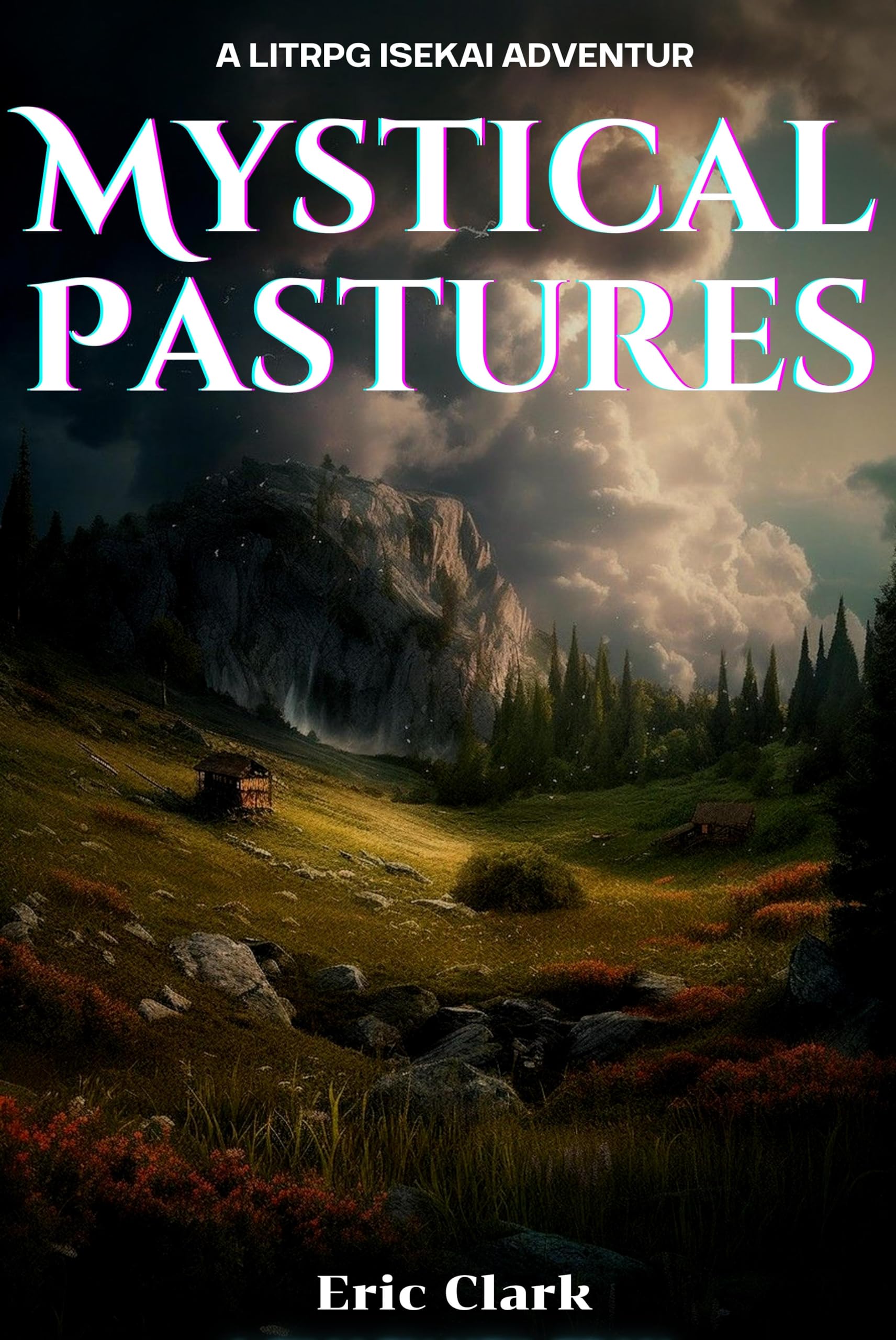 Mystical Pastures: A LitRPG Isekai Adventure by Eric Clark | Goodreads