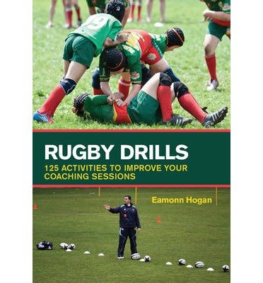 [ Rugby Drills: 125 Activities to Improve Your Coaching Sessions BY ...