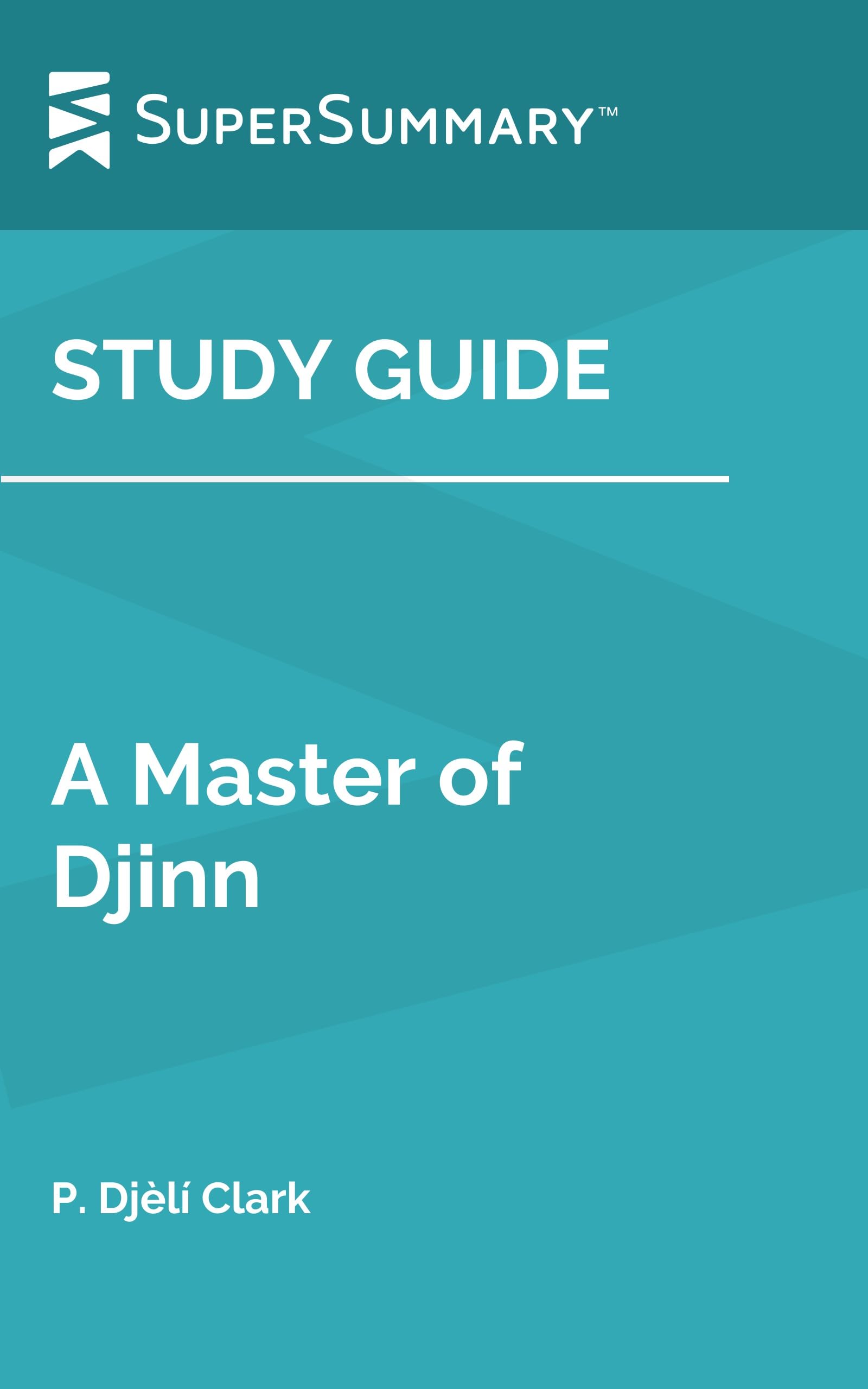 Study Guide: A Master of Djinn by P. Djèlí Clark by SuperSummary ...