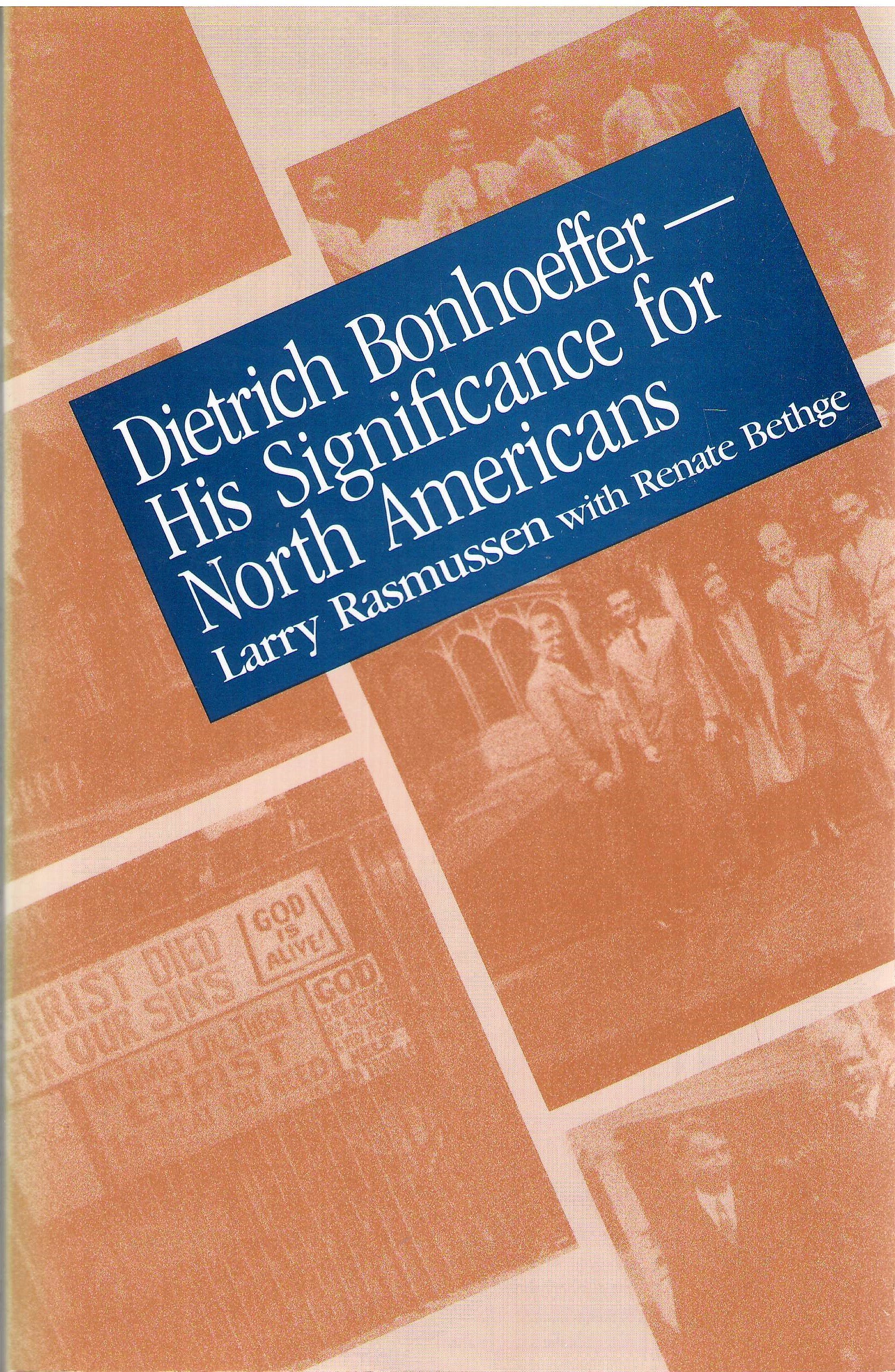 Dietrich Bonhoeffer: His Significance for North Americans by Larry L ...