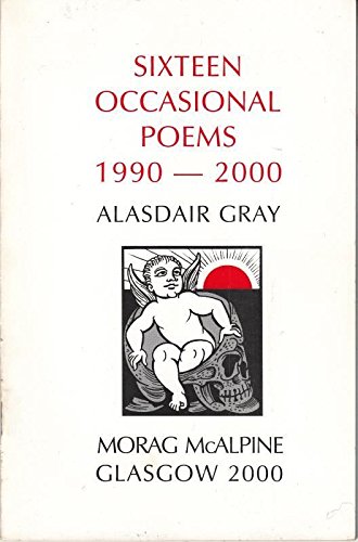 Sixteen Occasional Poems, 1990 - 2000 by Alasdair Gray | Goodreads