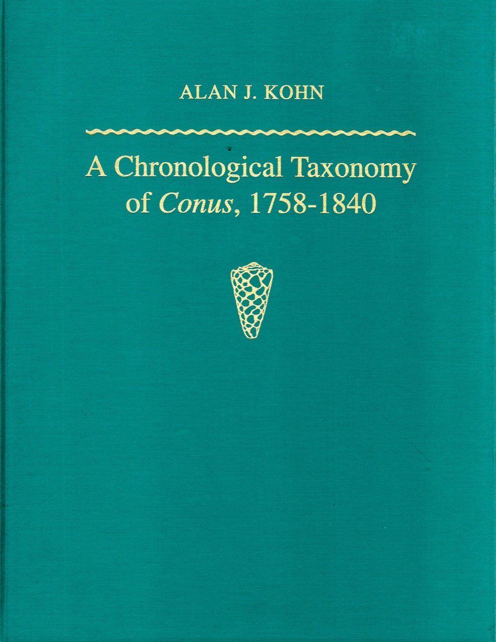 A Chronological Taxonomy of Conus, 1758-1840 by Alan J. Kohn | Goodreads