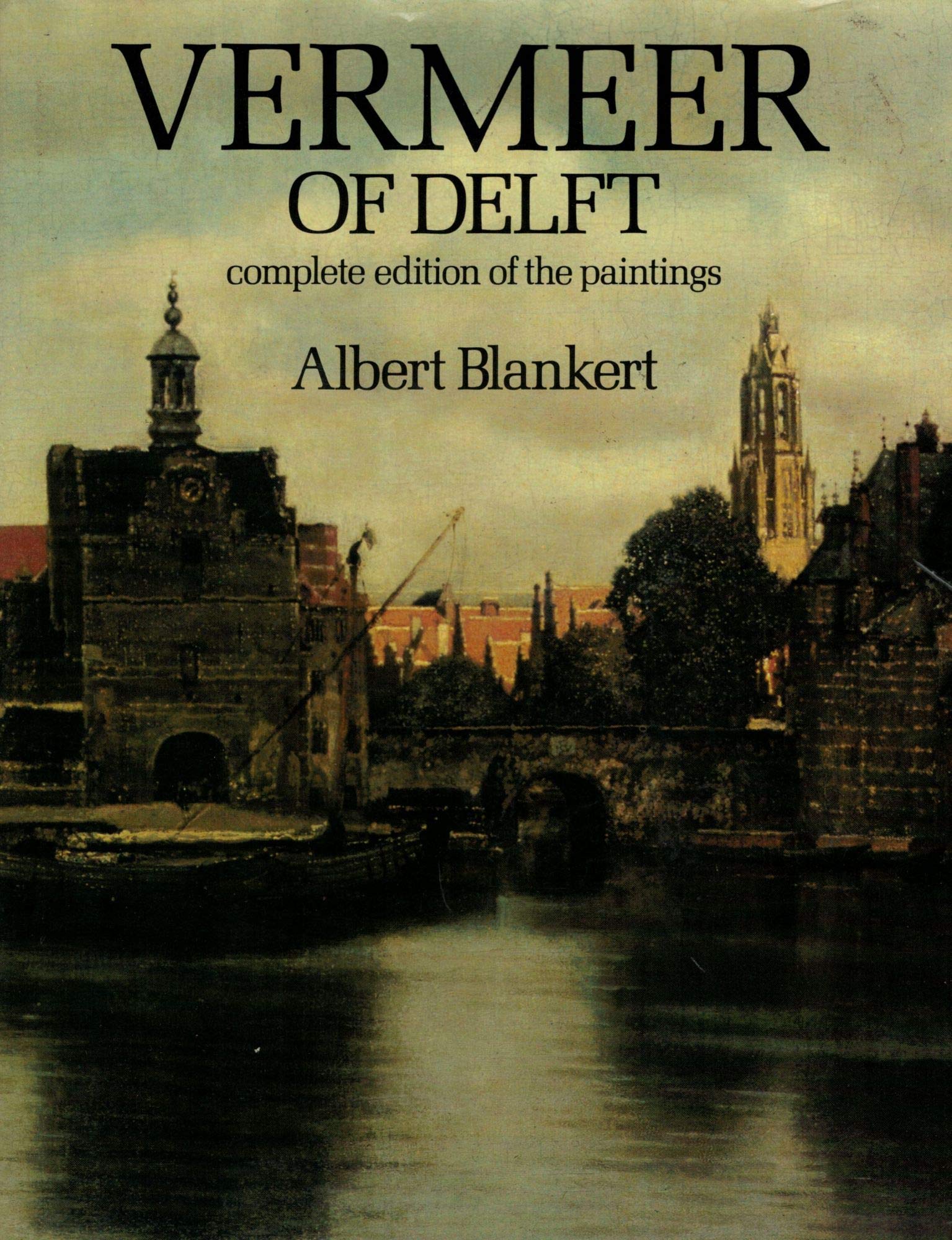 Vermeer of Delft: Complete edition of the paintings by Albert Blankert ...
