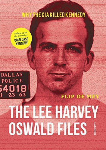 The Lee Harvey Oswald Files: Why the CIA killed Kennedy by Flip de Mey ...