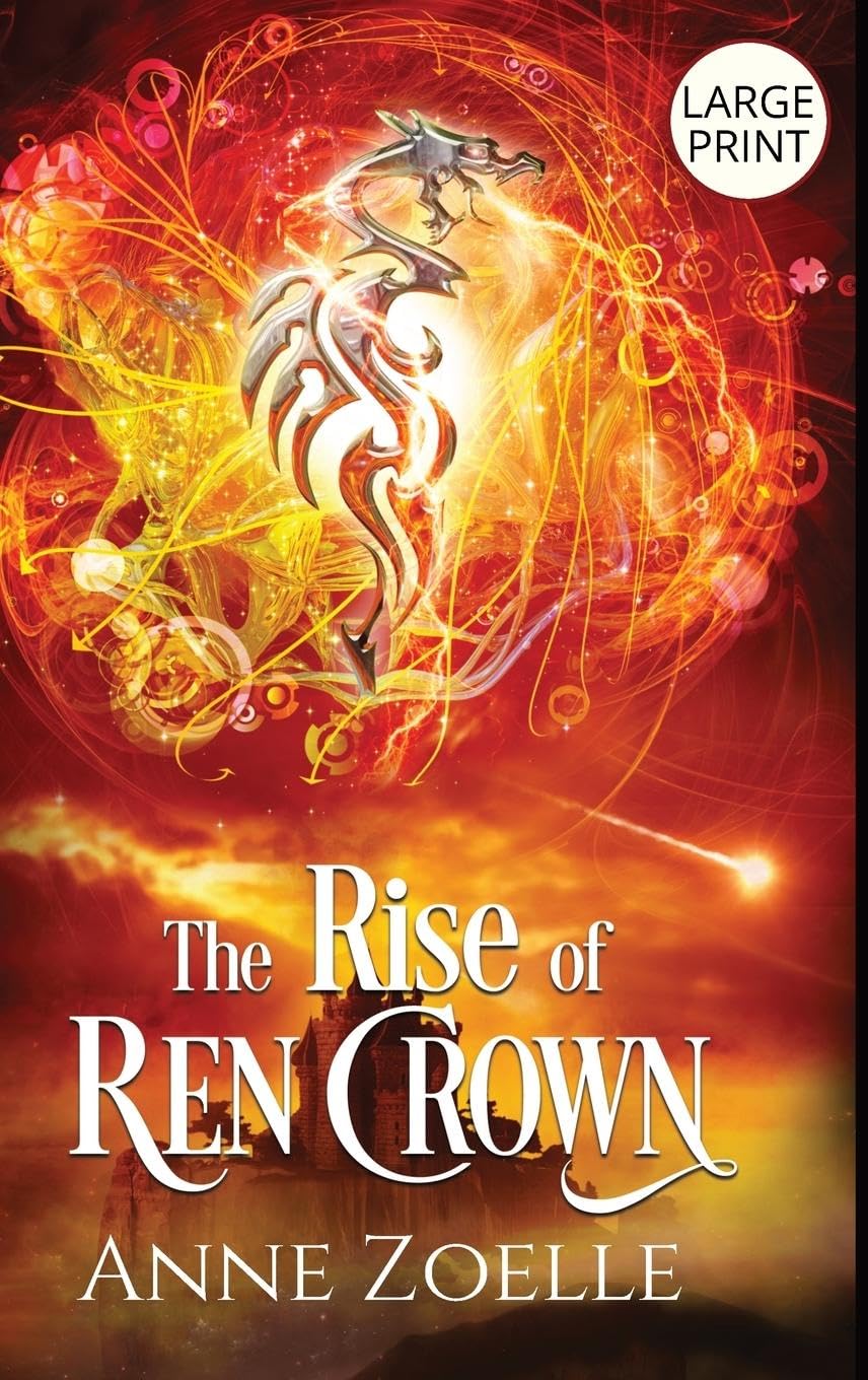 The Rise of Ren Crown - Large Print Hardback by Anne Zoelle | Goodreads