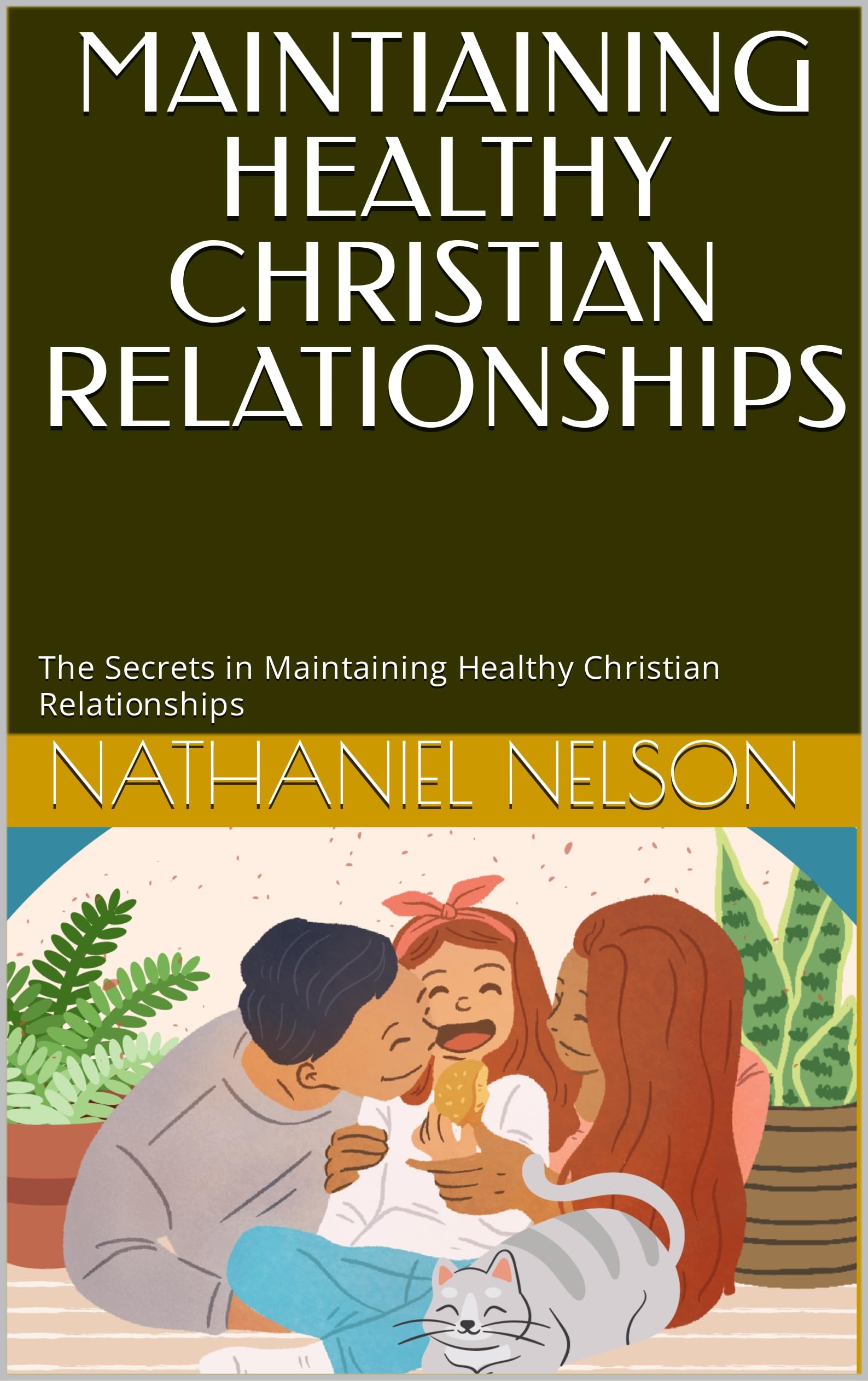 MAINTIAINING HEALTHY CHRISTIAN RELATIONSHIPS: The Secrets in Maintaining Healthy Christian ...