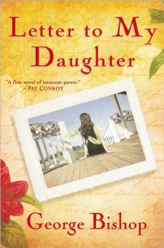 George Bishop'sLetter to My Daughter: A Novel [Hardcover] by George ...