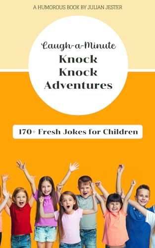 Laugh-a-Minute Knock Knock Adventures: 170+ fresh jokes for kids and ...