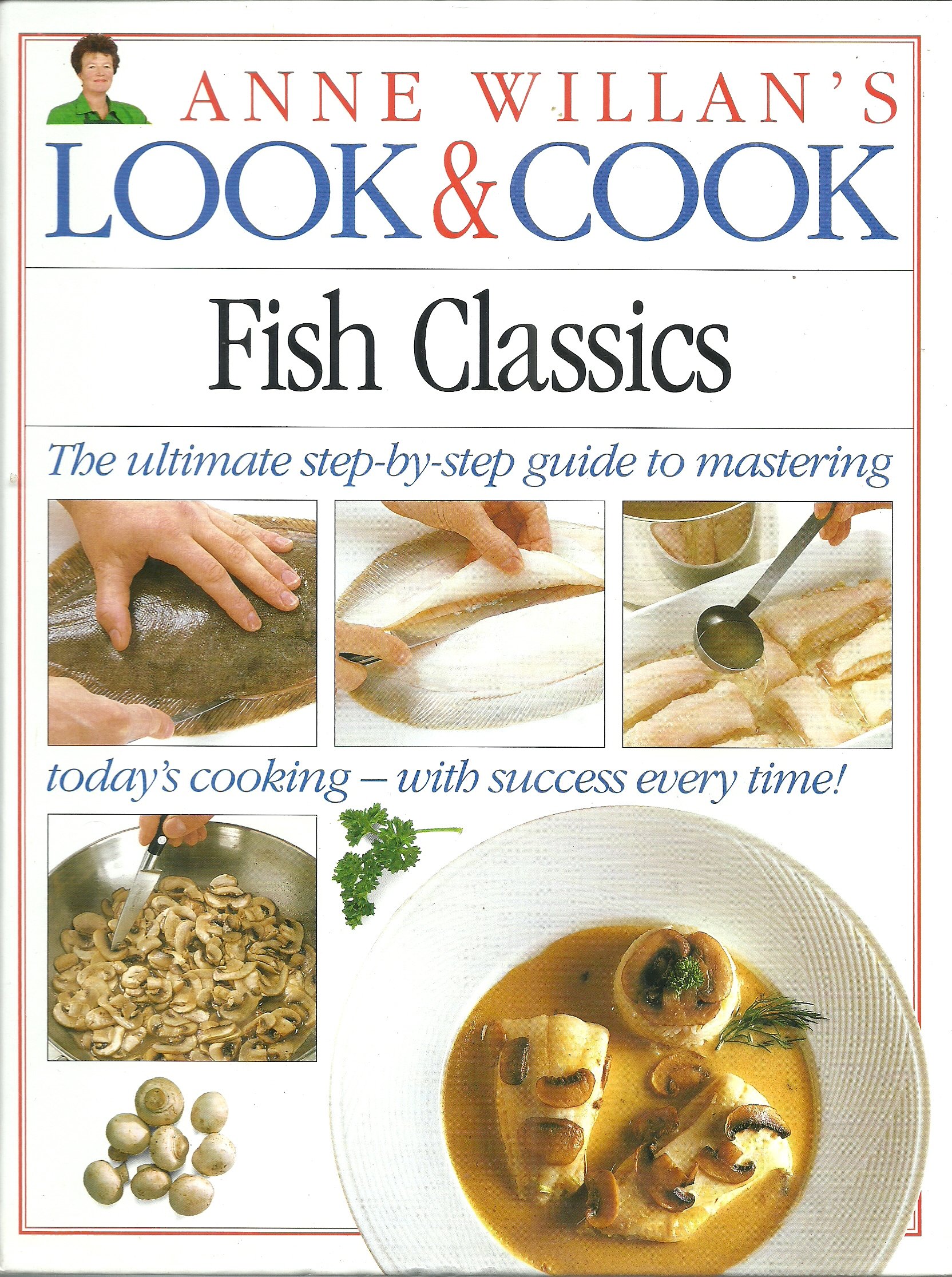 Fish Classics (Anne Willan's Look & Cook) by Anne Willan | Goodreads