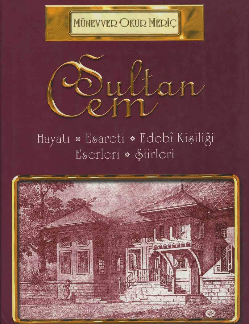 Sultan Cem / Hayati - Esareti - Edebi Kisiligi - Eserleri - Siirleri by Munevver Okur Meric ...