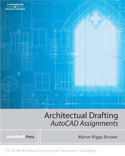 Architectural Drafting Assignments Using AutoCAD by Myron Riggs Brower by Myron Riggs Brower ...