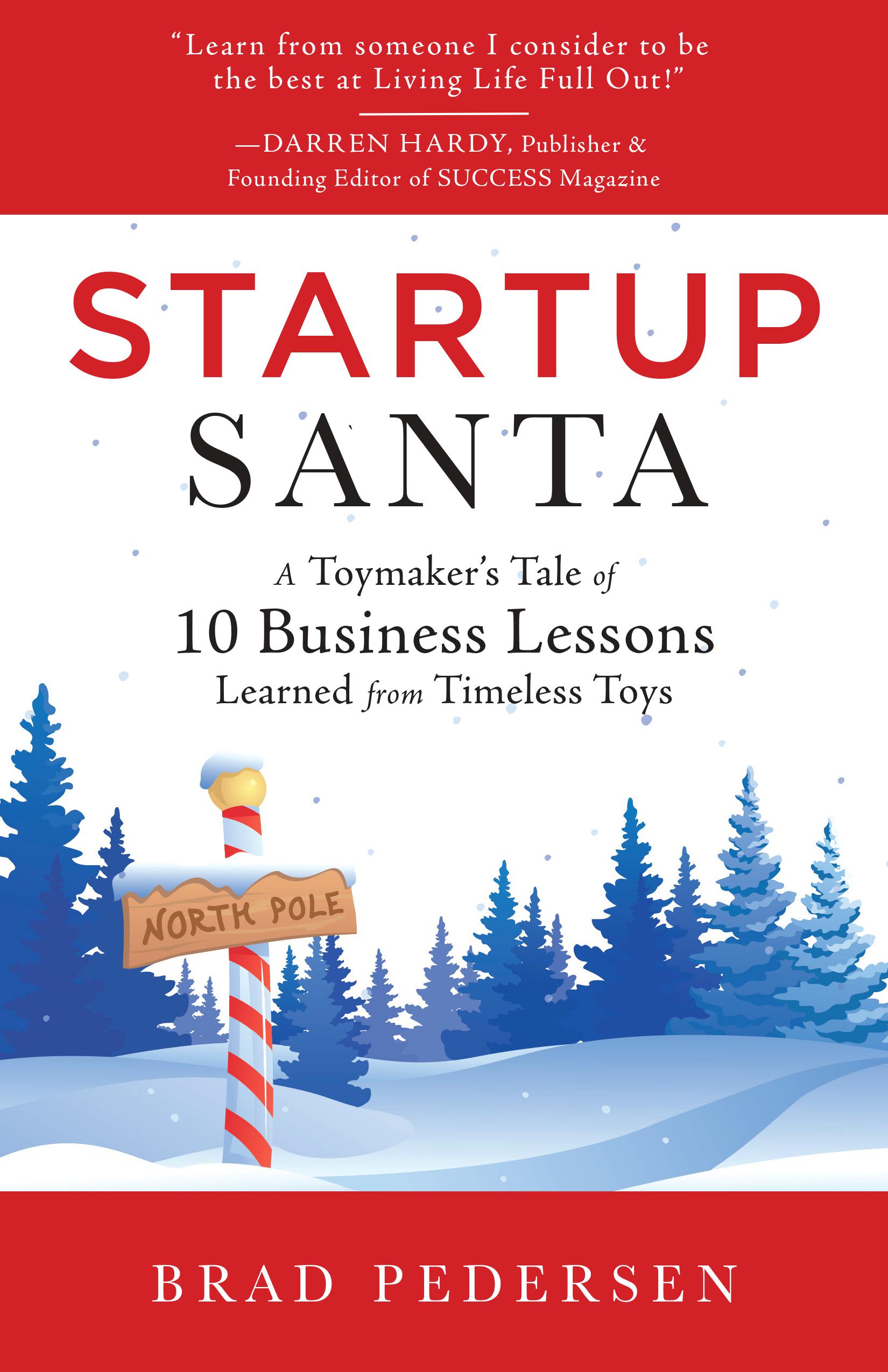 Startup Santa: A Toymaker's Tale of 10 Business Lessons Learned from ...