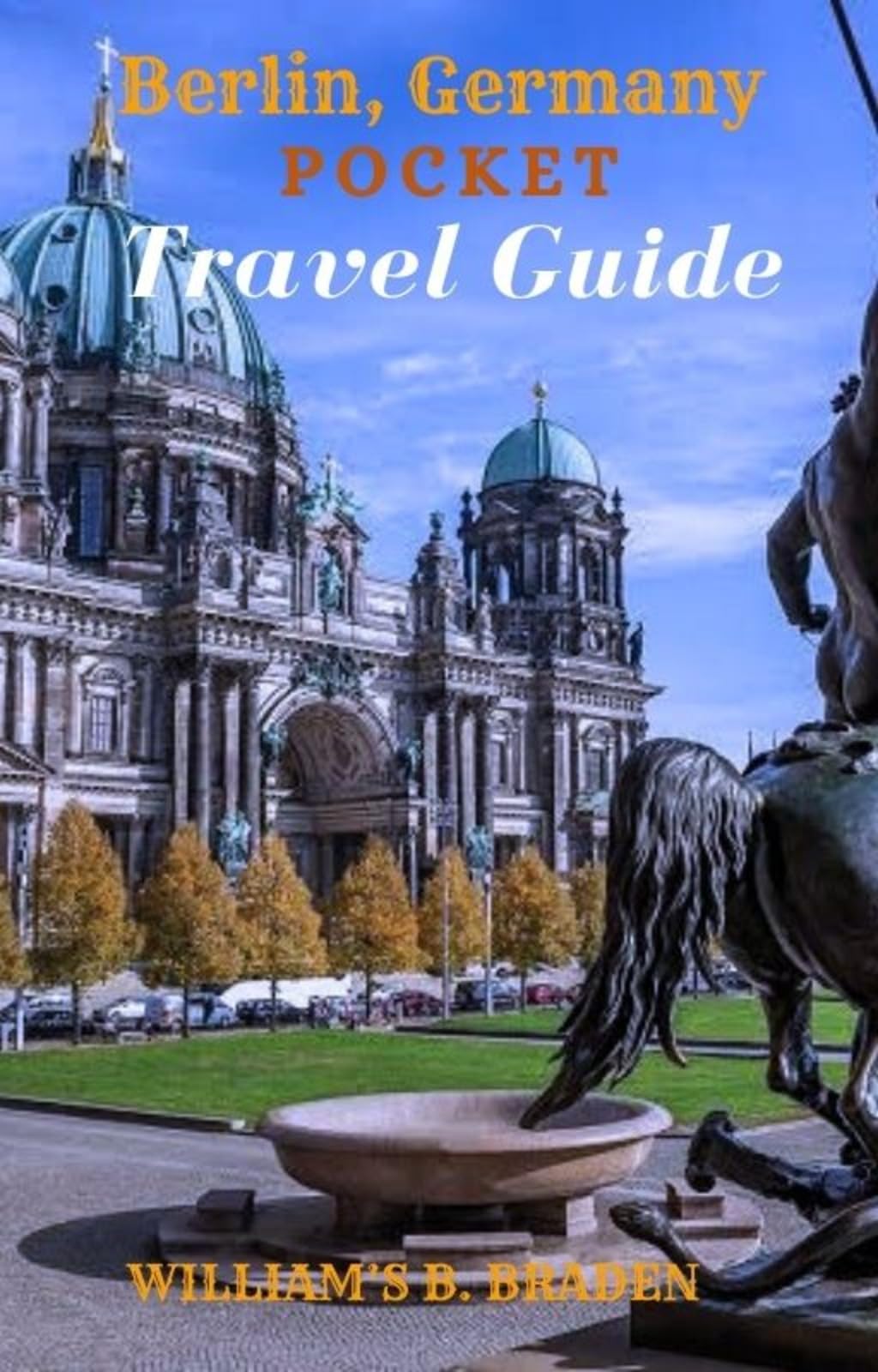 Berlin, Germany Pocket Travel Guide 2023-2024: Explore Berlin, With ...
