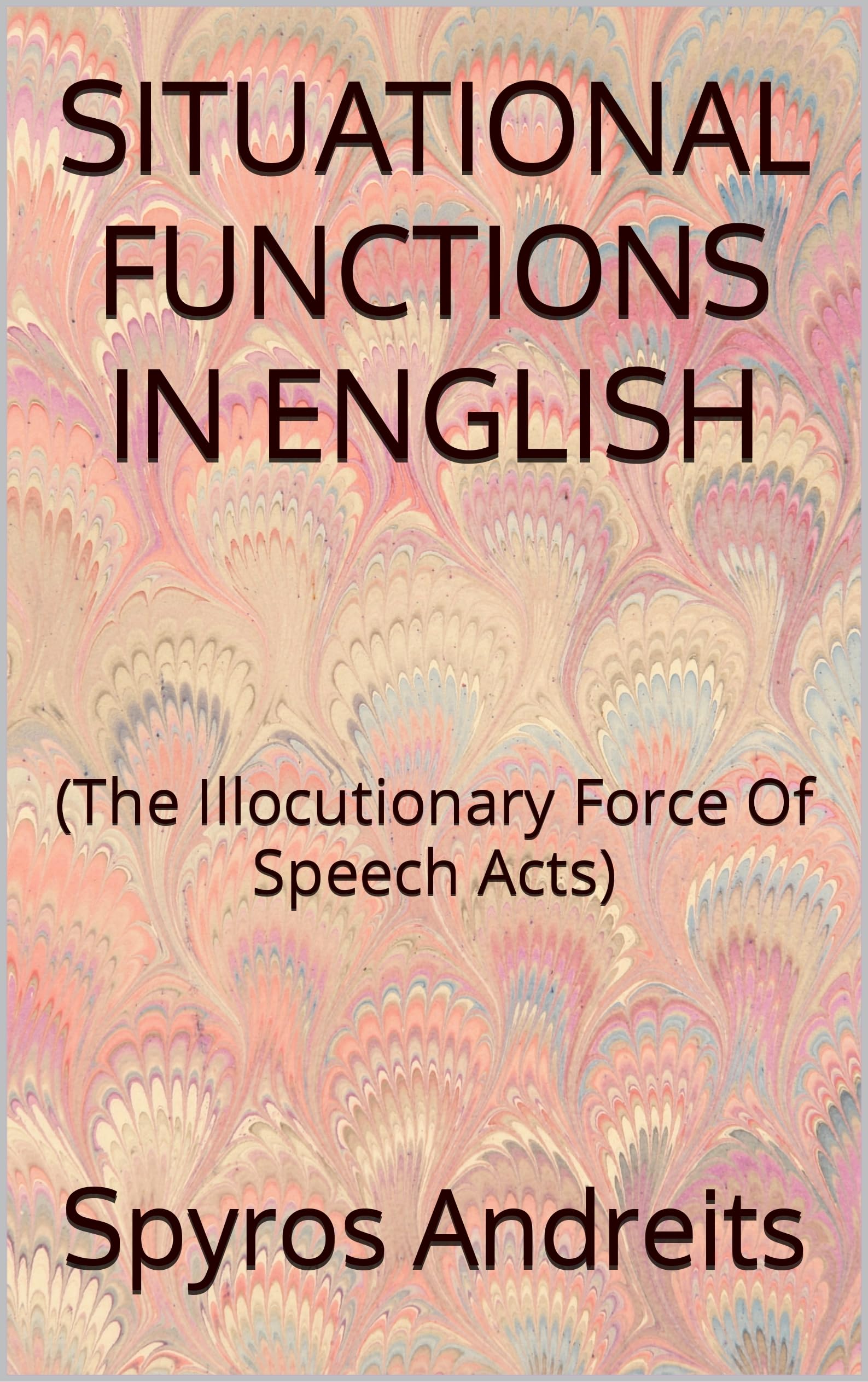 SITUATIONAL FUNCTIONS IN ENGLISH: (The Illocutionary Force Of Speech ...