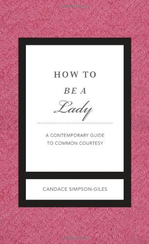By Candace Simpson-Giles How to Be a Lady Revised & Updated: A ...