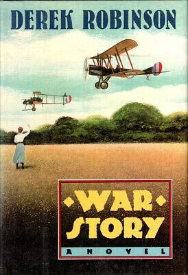 War Story by Derek Robinson | Goodreads