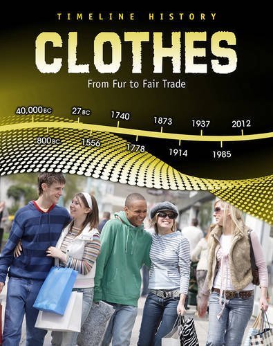 Clothes: From Fur to Fair Trade (Timeline History) by Miles, Liz (2011 ...