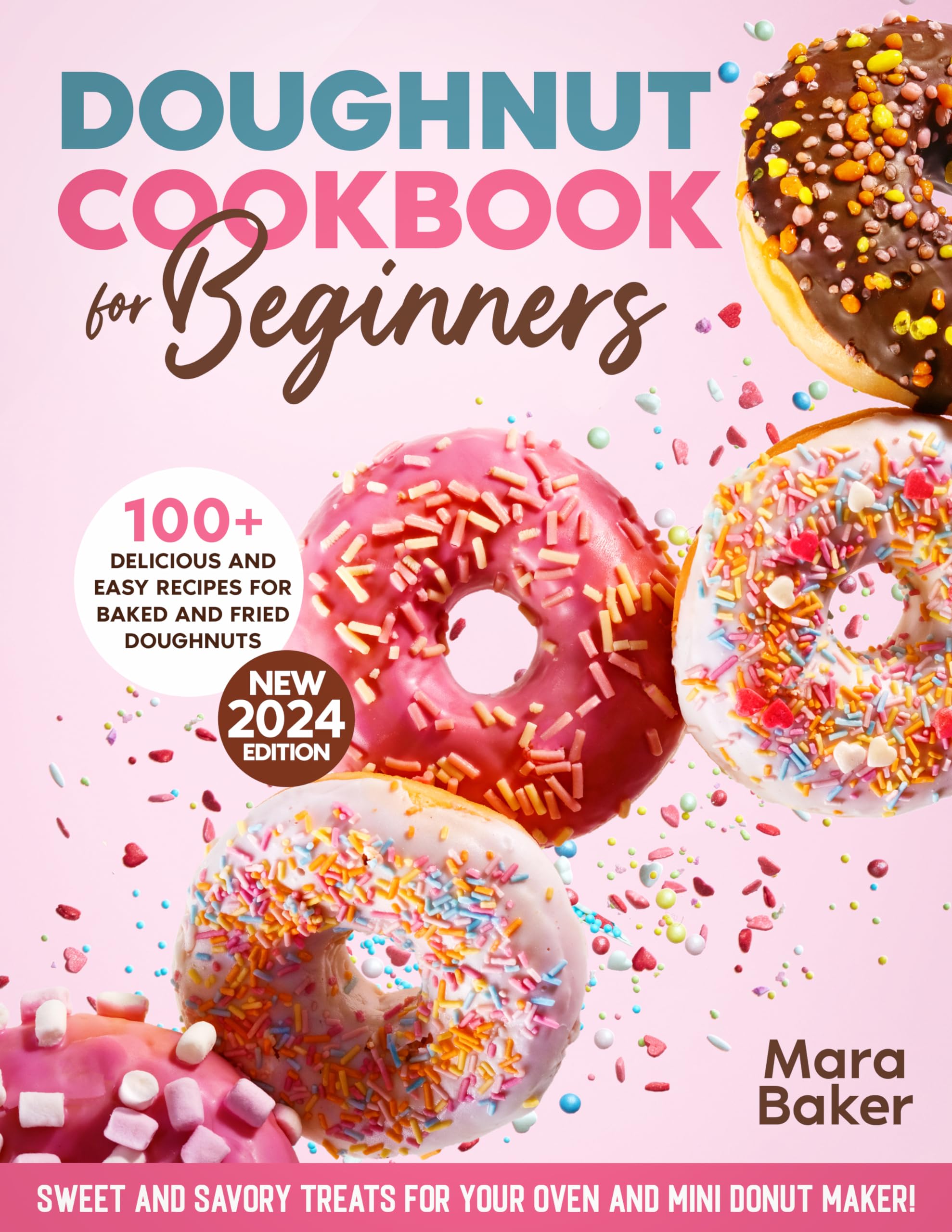 Doughnut Cookbook for Beginners: 100 Delicious and Easy Recipes for ...